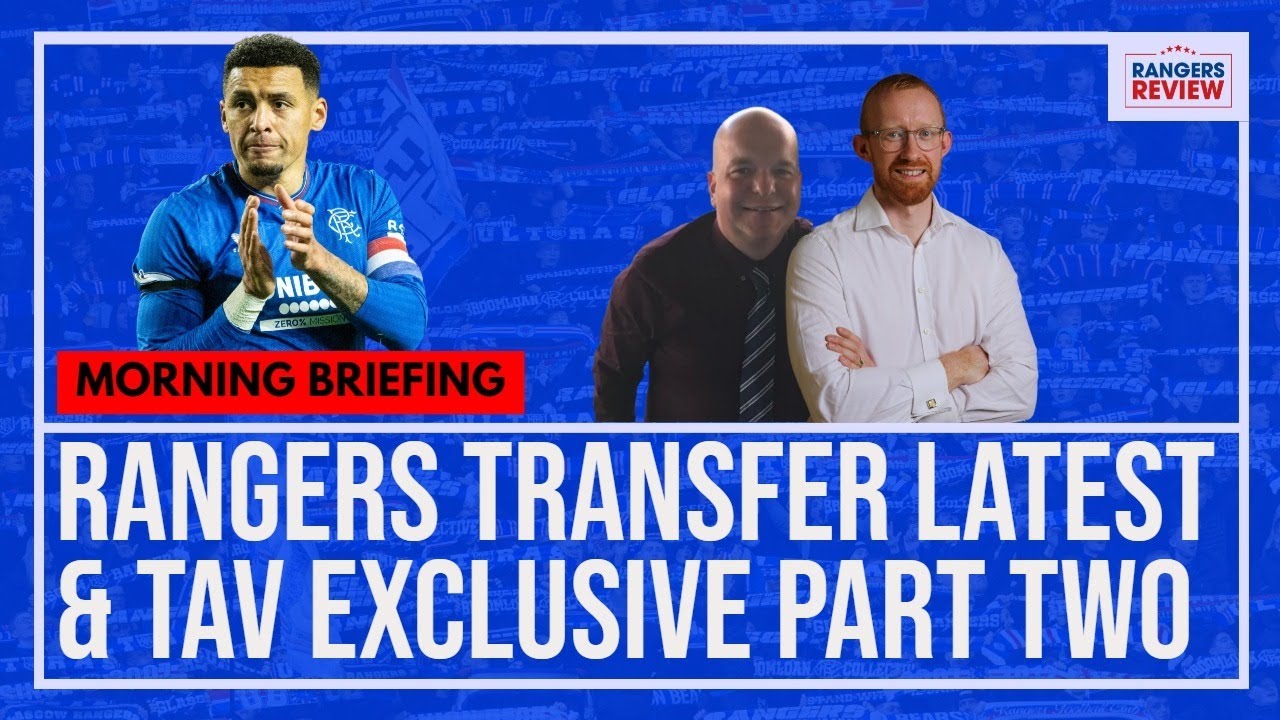 Rangers transfer latest | Tav exclusive Part II - YouTube