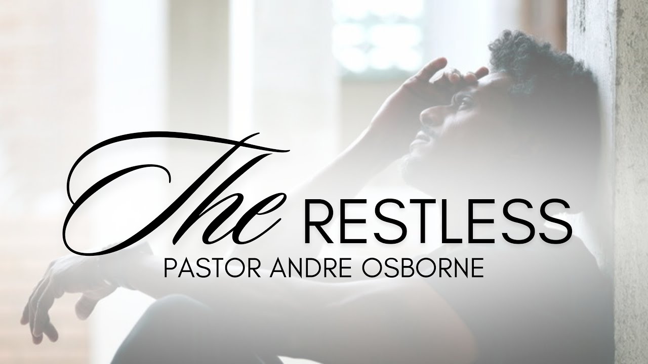 Sunday Sermon: The Restless! by Pastor Andre Osborne - YouTube