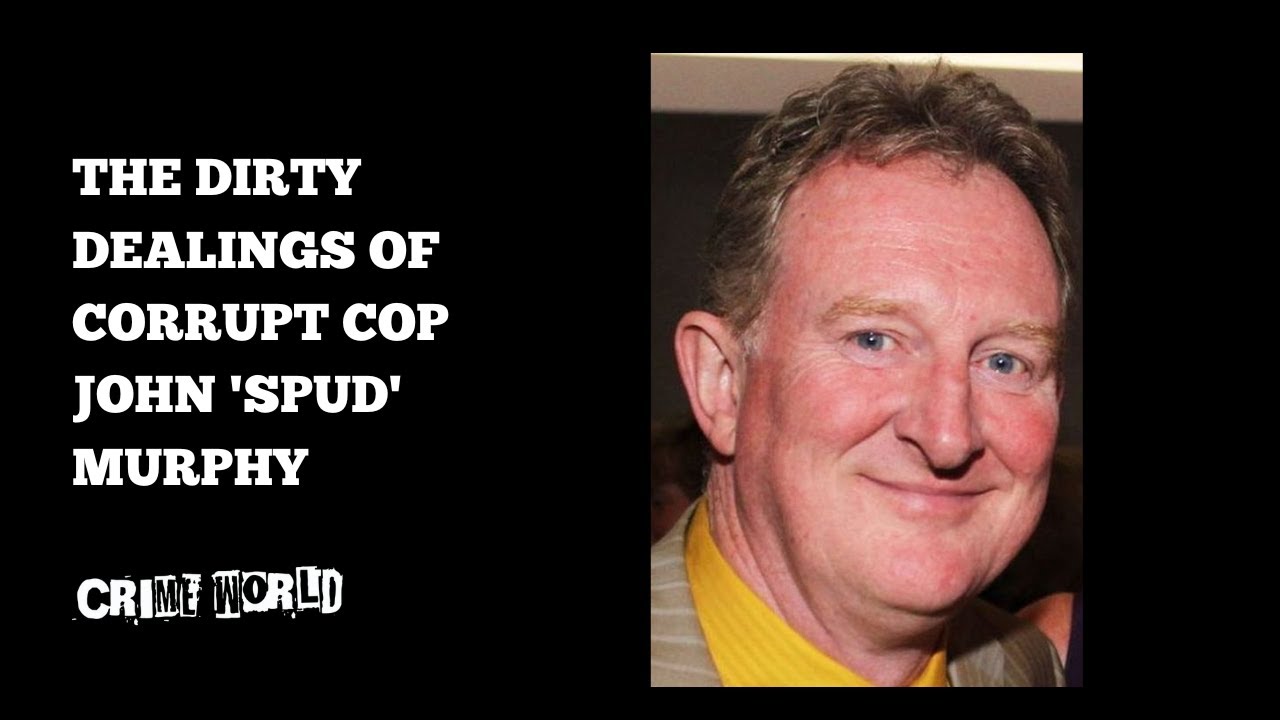 The dirty dealings of corrupt cop John 'Spud' Murphy - YouTube