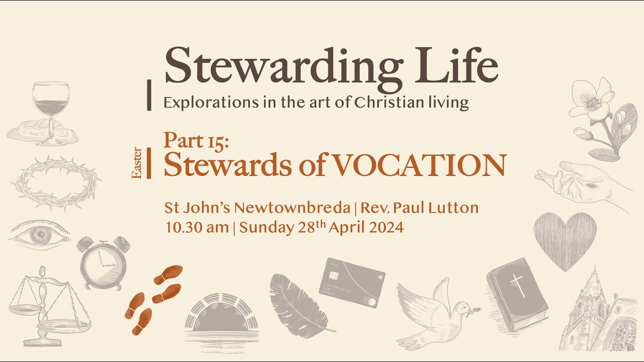 Stewarding Life Part 15: Steward of VOCATION (Sunday 28/04/2024) - YouTube