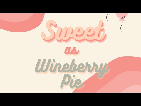 Sweet As Wineberry Pie - YouTube
