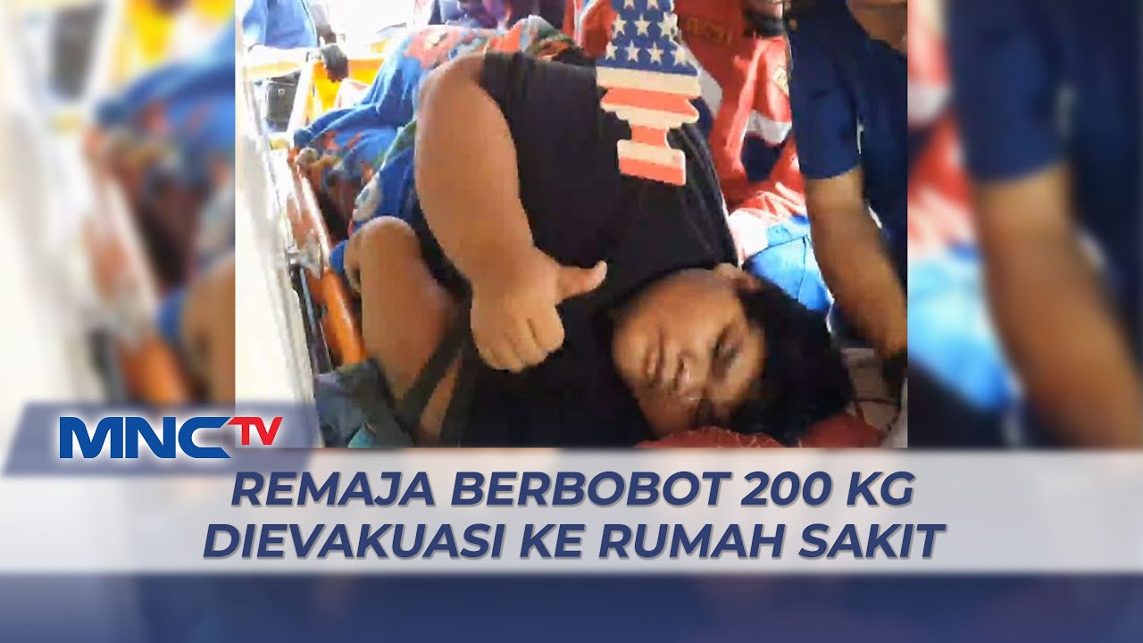 Remaja Obesitas Berbobot 200 Kg Dievakuasi ke RS Adhyaksa - LIP 07/07 ...
