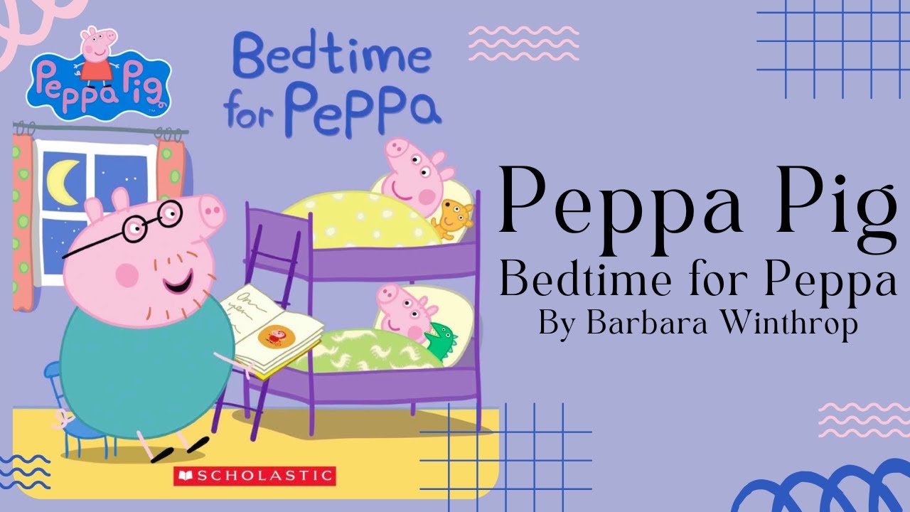 😴 Peppa Pig Bedtime for Peppa 😴 Bedtime Stories for Kids Read Aloud ...