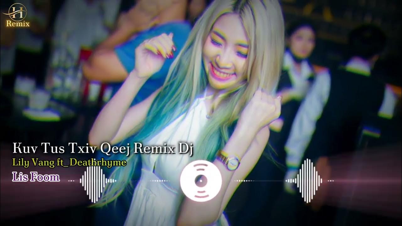 Kuv Tus Txiv Qeej Remix Dj | Lily Vang ft_Deathrhyme | Lis Foom | H Remix | Nkauj Hmoob Remix Dj ...