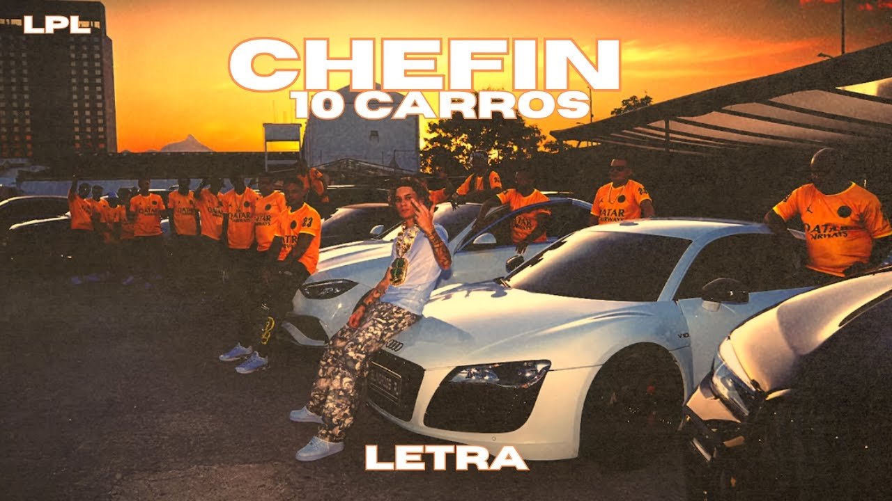 Chefin - 10 CARROS (prod. LB Único) (Letra) LPL Produções) - YouTube