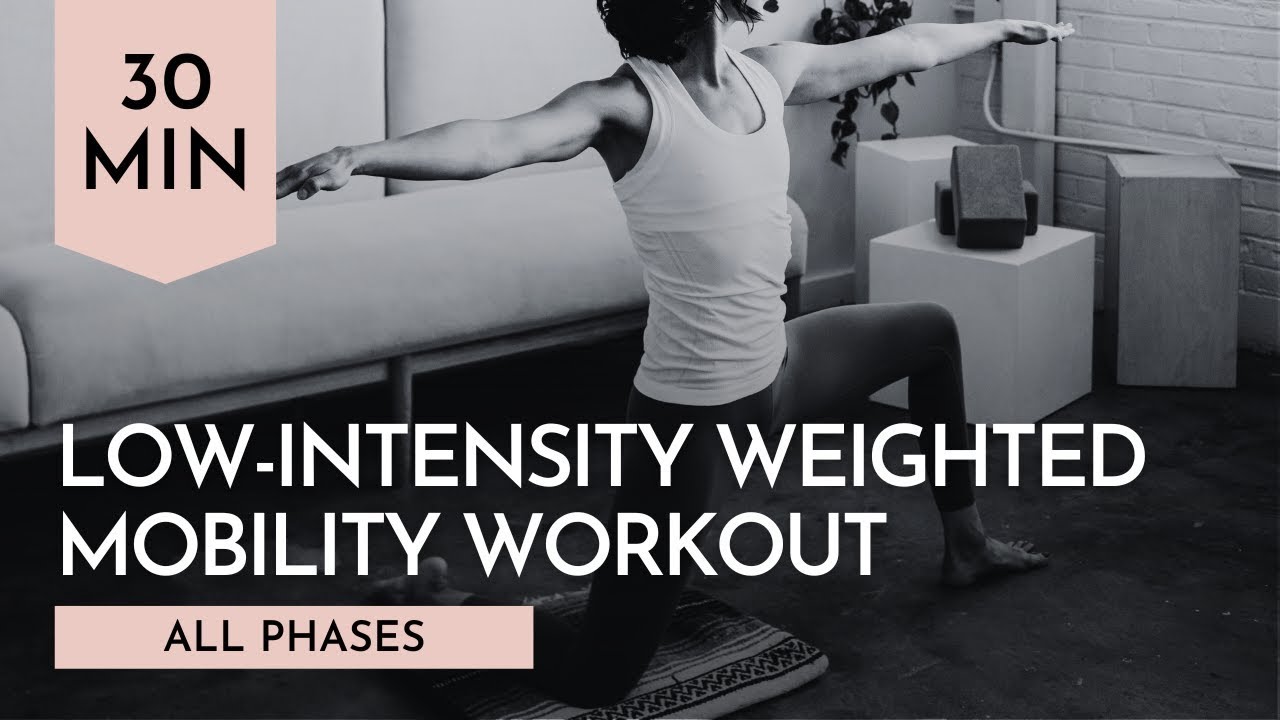All Phases: Low-Intensity Weighted Mobility Workout To Complement ...