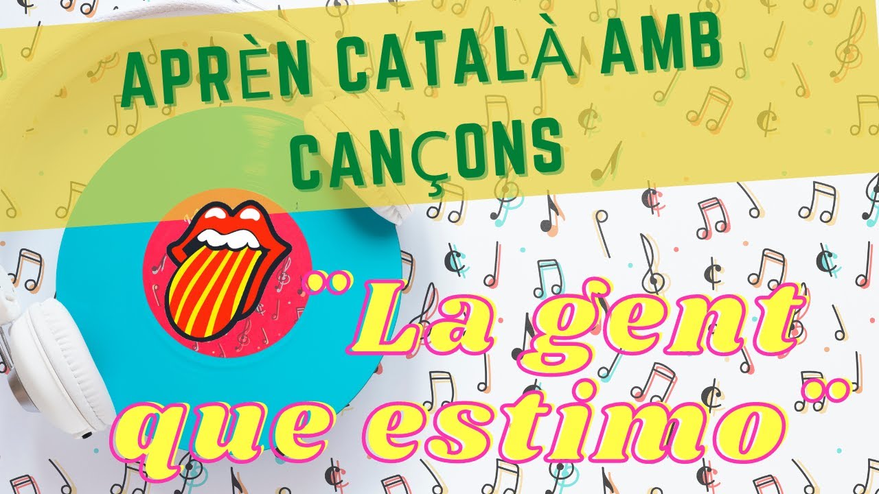 Aprender catalán con canciones *La gent que estimo* Catalán para ...