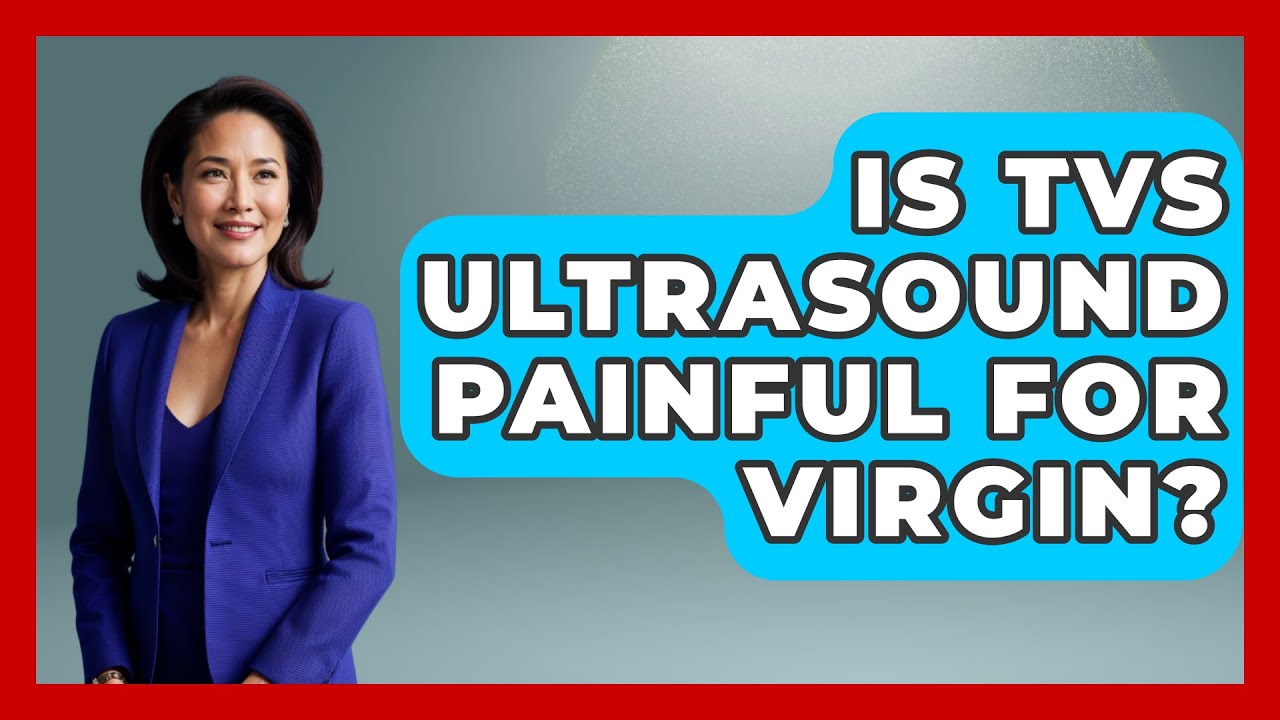 Is TVS Ultrasound Painful For Virgin? - Women's Health and Harmony ...