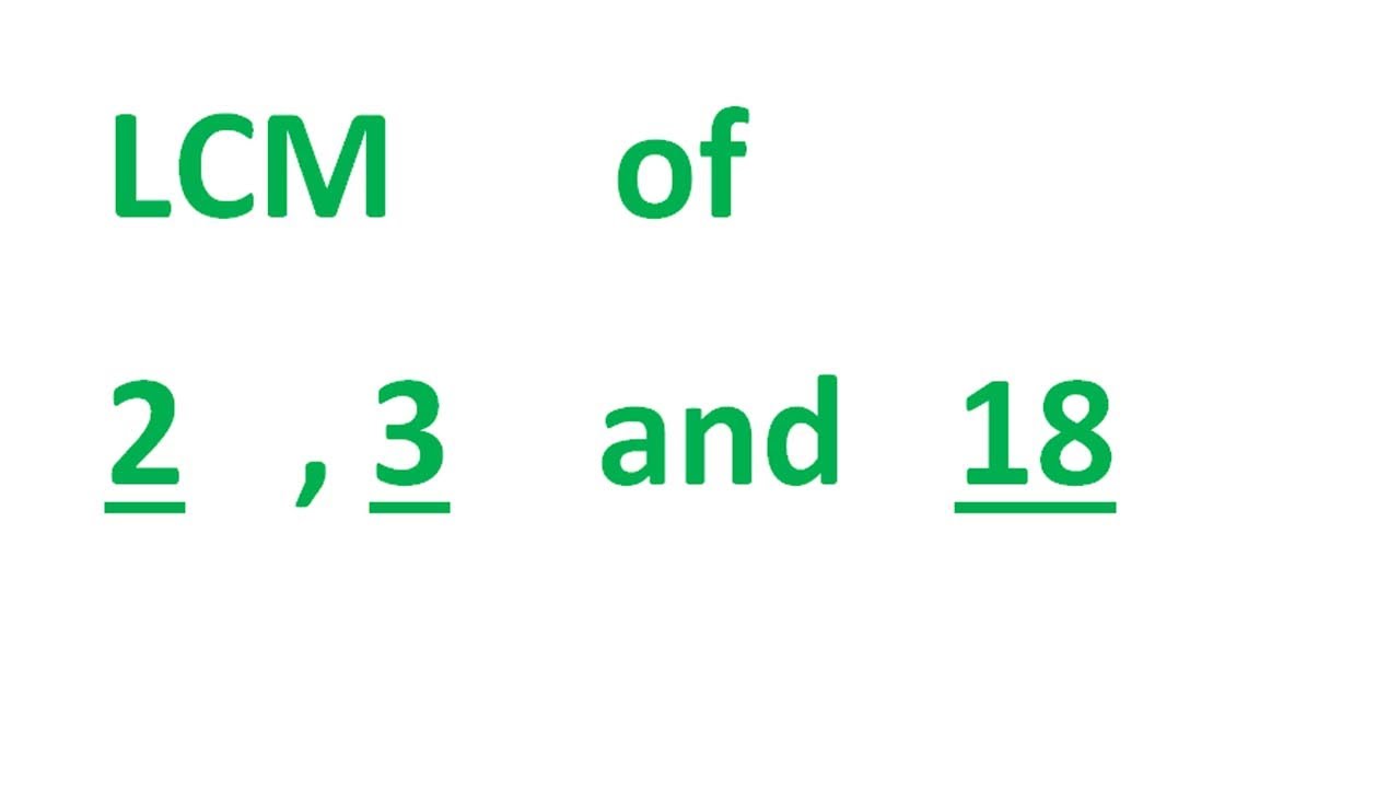 LCM Of 2 3 And 18 YouTube lcm-of-2-3-and-18-youtube