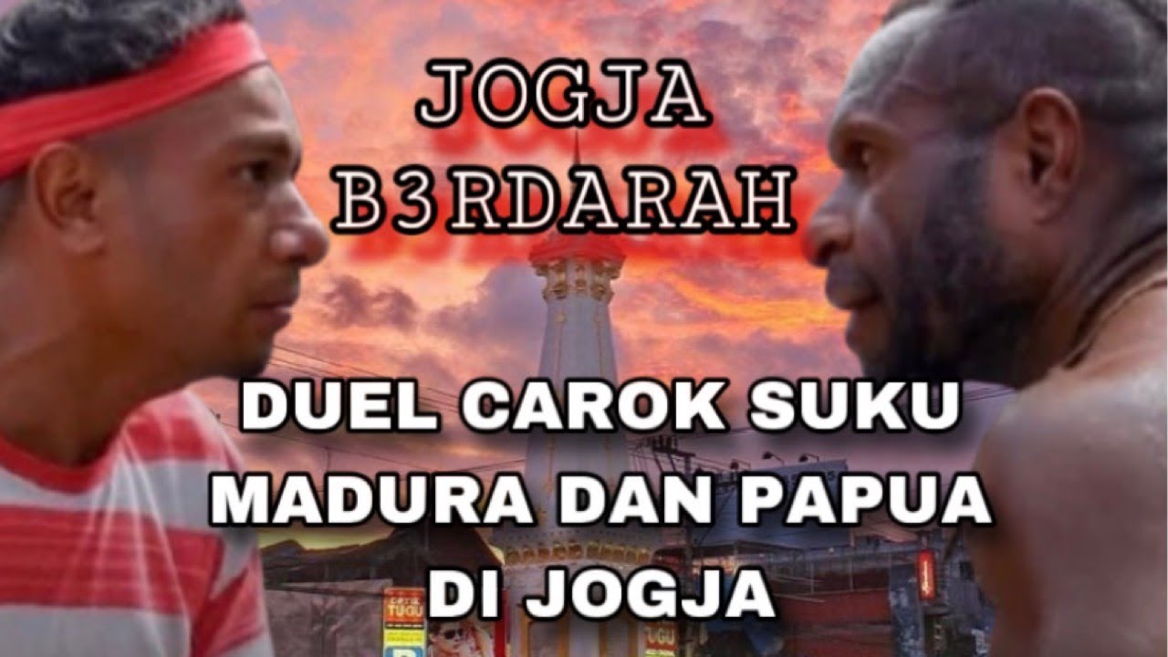 KRONOLOGI LENGKAP TANTANGAN CAROK SUKU MADURA KE SUKU PAPUA DI JOGJA ...