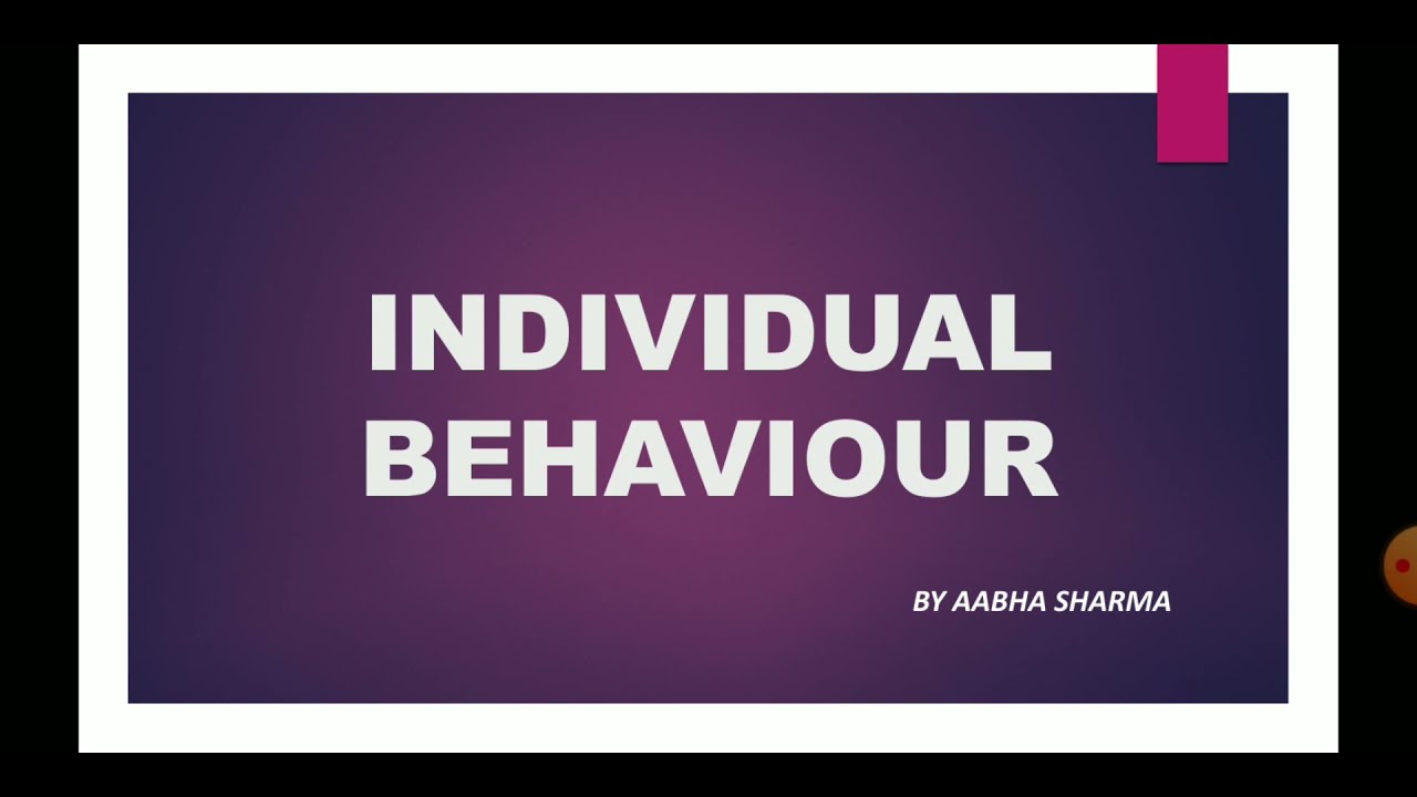 MEANING OF INDIVIDUAL BEHAVIOUR - YouTube