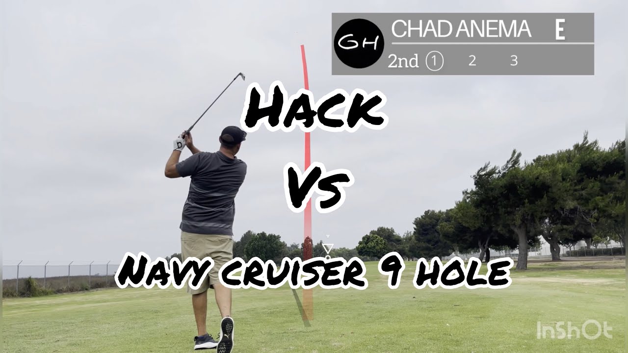 Hack vs Navy Cruiser 9 hole - YouTube