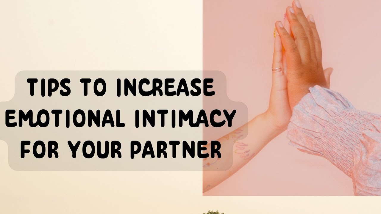 Tips to increase emotional intimacy for your partner - YouTube