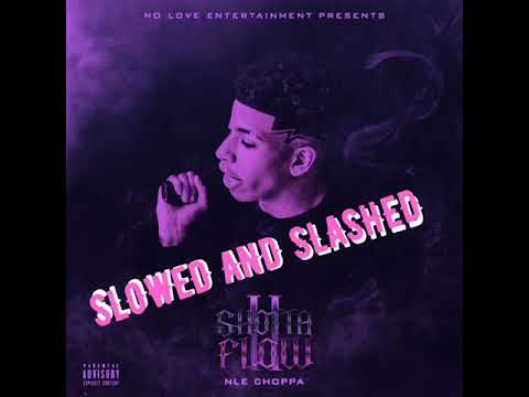 NLE CHOPPA - SHOTTA FLOW 2 (SLOWED AND SLASHED) - YouTube