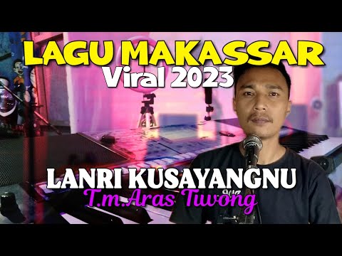 LAGU MAKASSAR VIRAL/LANRI KUSAYANGNU/CIPT/TM.ARAS TIWONG/COVER BY ANSAR