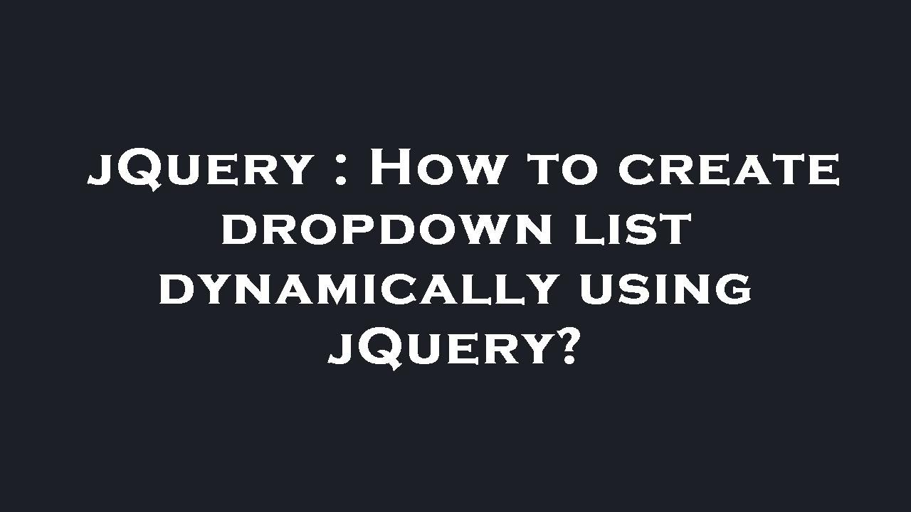 Jquery How To Create Dropdown List Dynamically Using Jquery Youtube