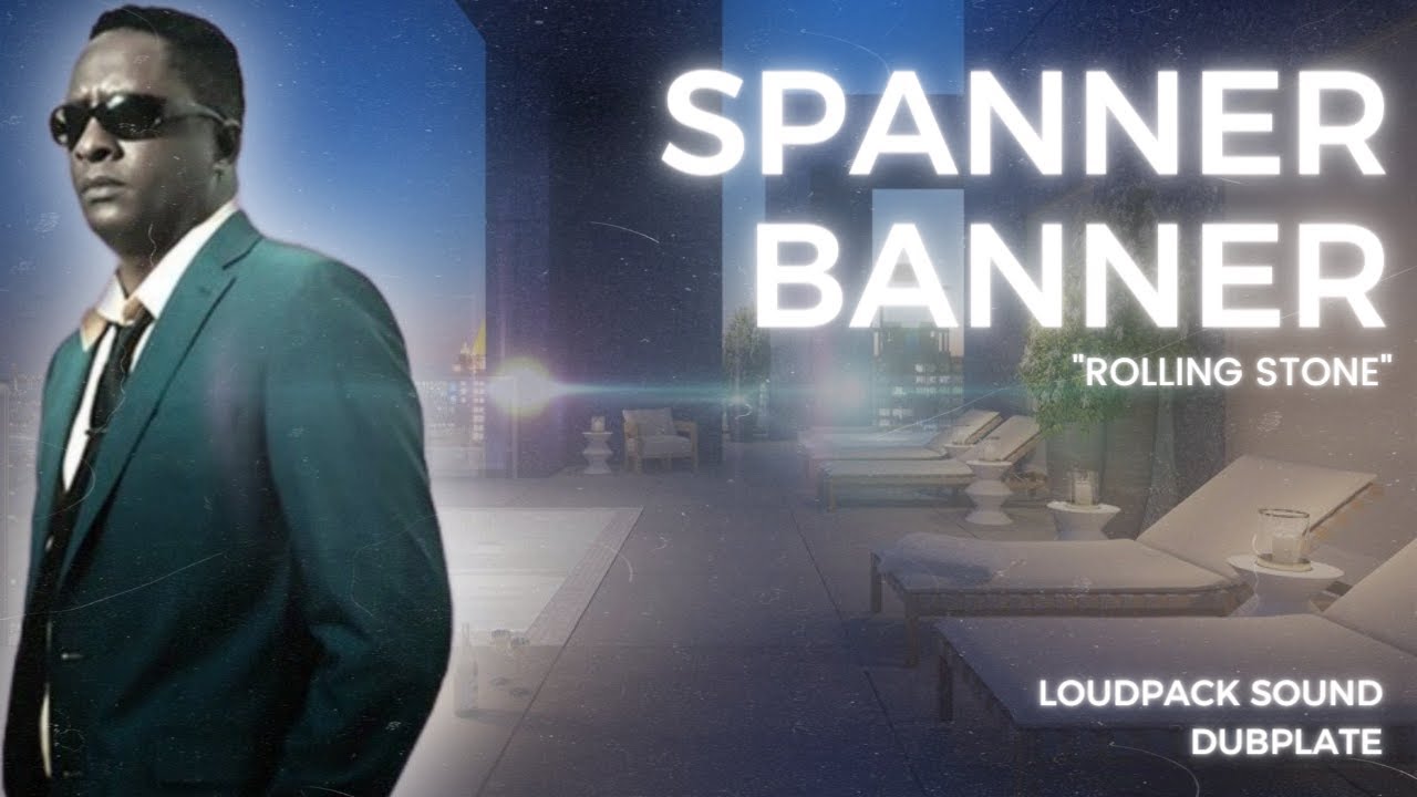 Spanner Banner - "Rolling Stone" (LoudPack Sound Dubplate) - YouTube