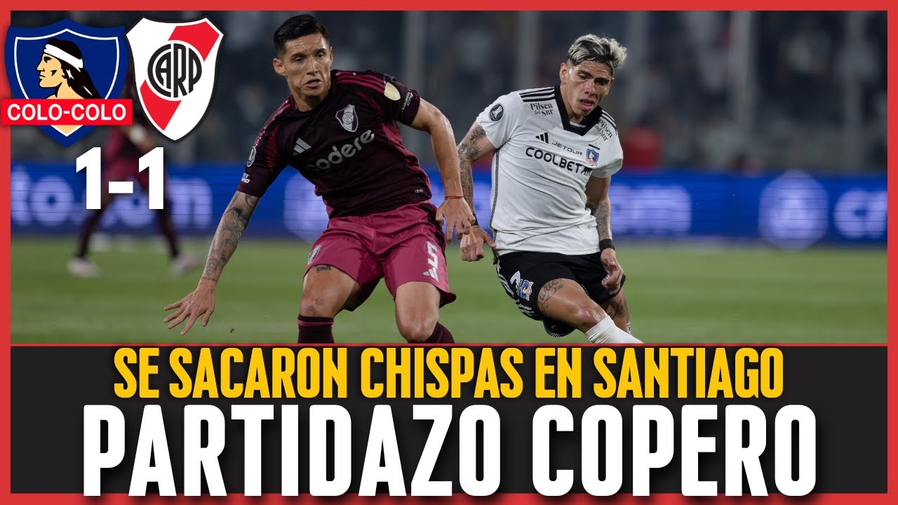 COLO-COLO 1 RIVER PLATE 1 | Partidazo en el Monumental de Santiago ...