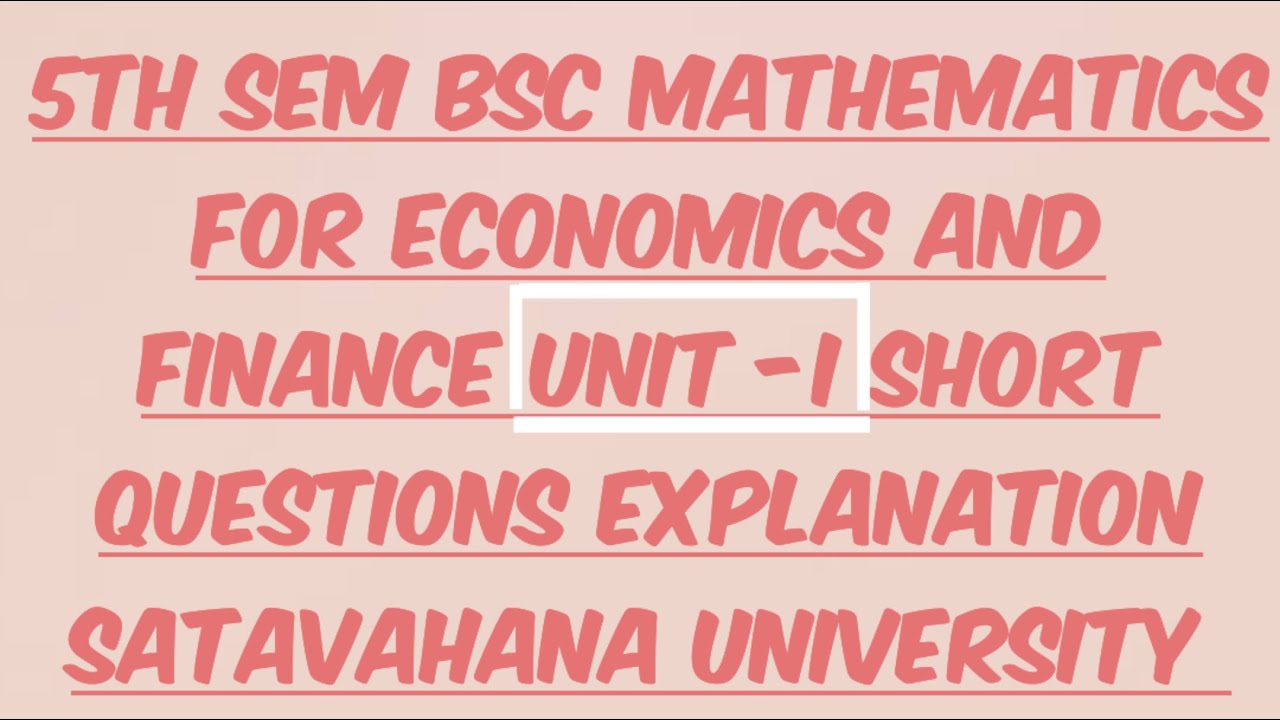 5th sem BSC mathematics for economics and finance unit -1 short ...