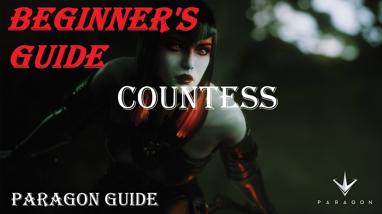 Beginner's Guide - Countess | Paragon Guide | Paragon v34 Gameplay ...