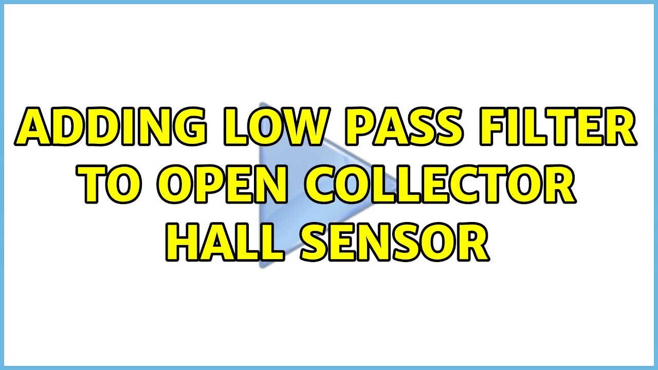 Adding Low Pass Filter to Open Collector Hall Sensor (2 Solutions ...