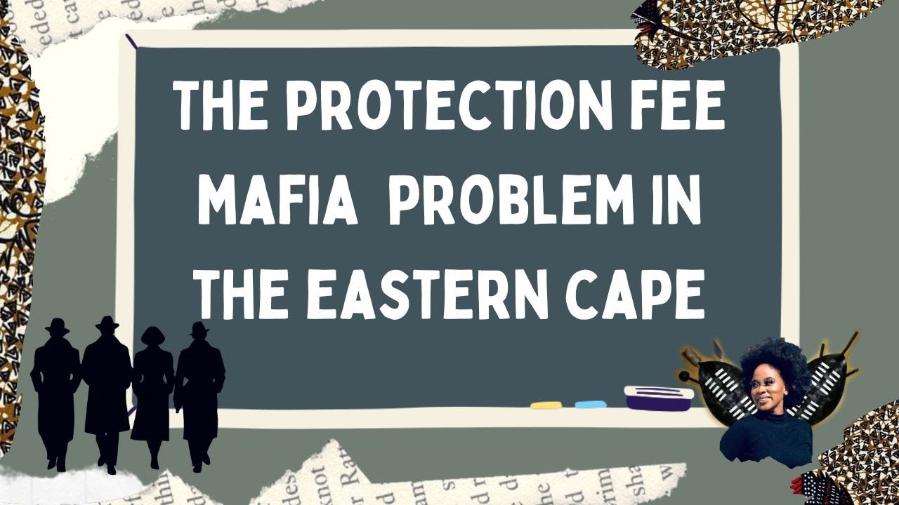 The Protection Fee Mafia Problem In The Eastern Cape - YouTube