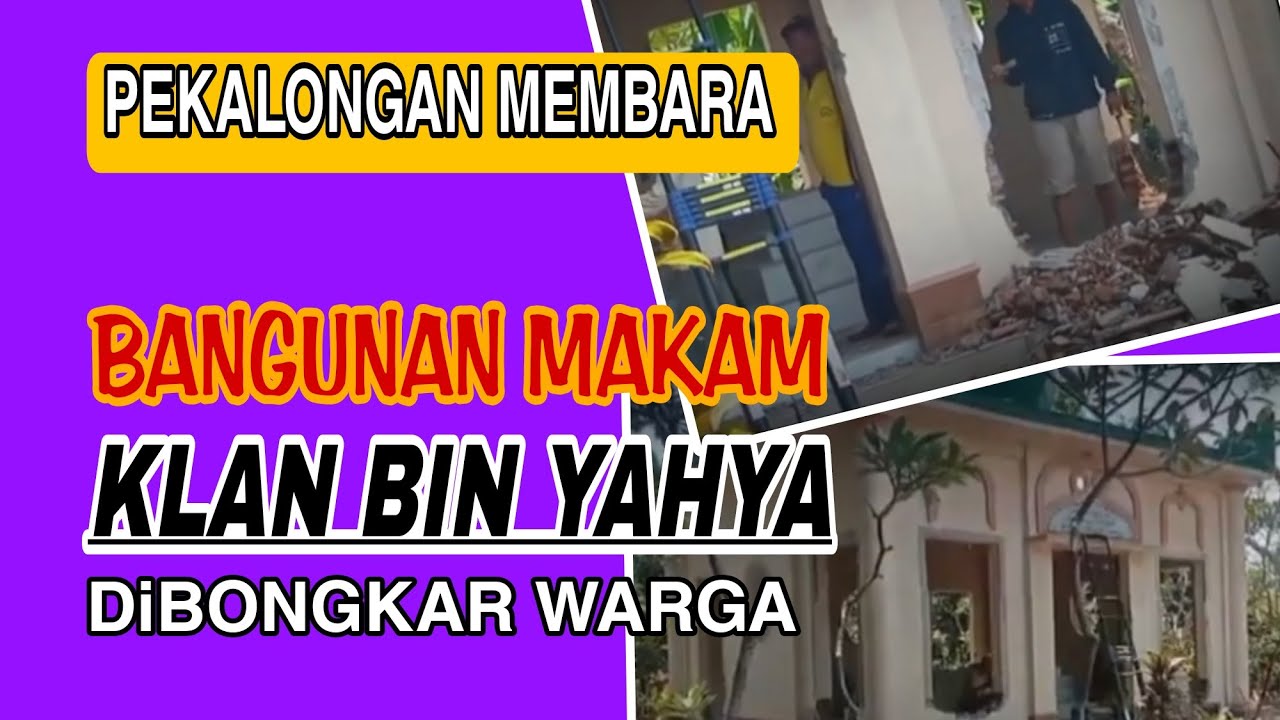 GEMPAR!! Makam Klan BIN YAHYA di Bongkar Warga Pemalang Jawa Tengah # ...
