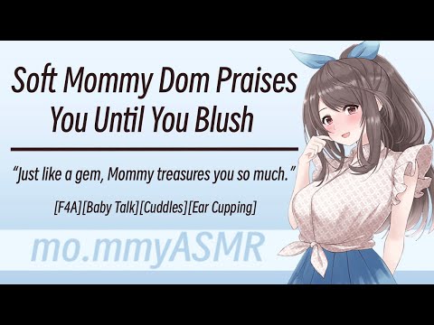Soft Mommy Dom Praises You Until You Blush [F4A][Baby Talk][Cuddles][Ear Cupping]