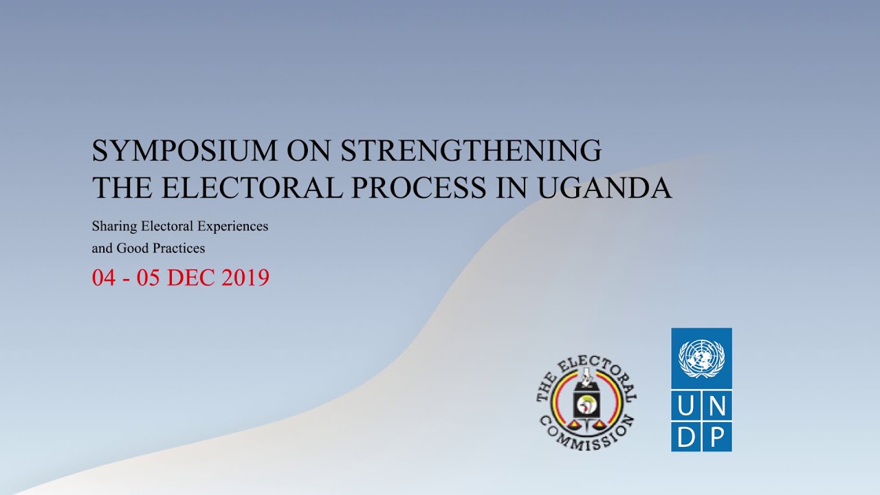 Symposium on Strengthening Electoral Process in Uganda. - UNDP Uganda ...