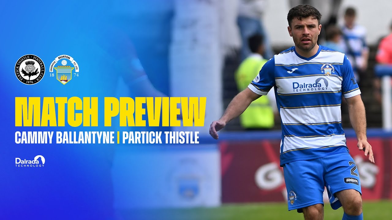Greenock Morton | Cammy Ballantyne | Partick Thistle Preview - YouTube