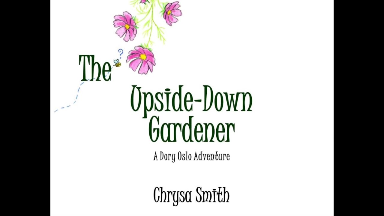 THE UPSIDE-DOWN GARDENER By Chrysa Smith | Read Aloud - YouTube