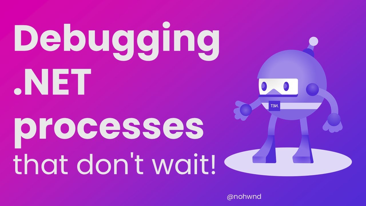 Debugging .NET processes that don't wait! - YouTube