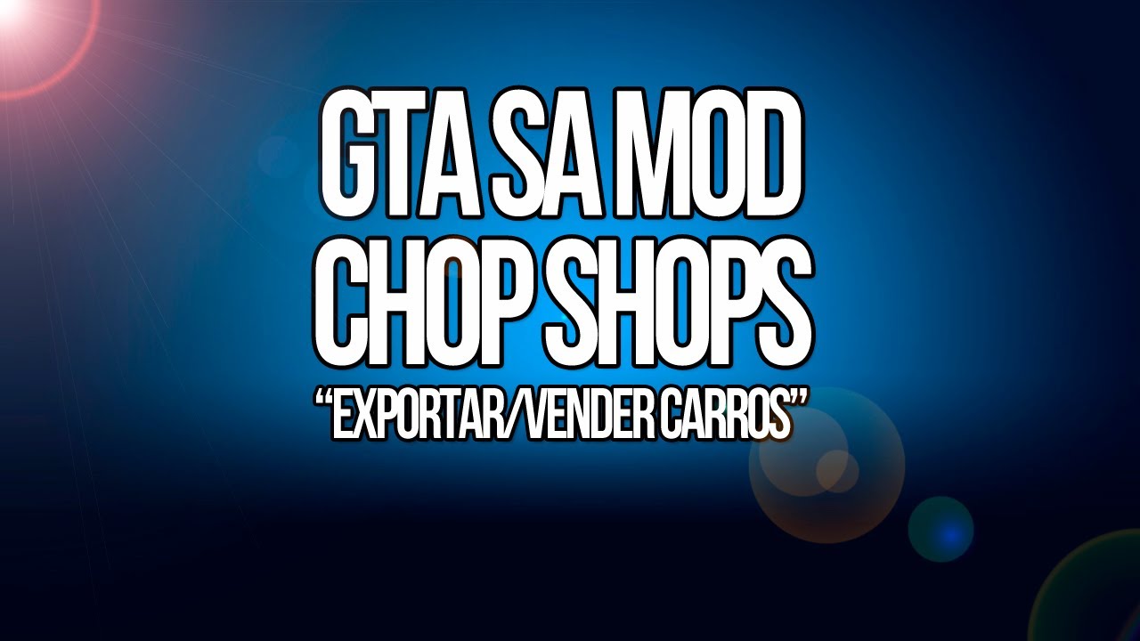 GTA SA Mod - Chop Shops (exportar/vender carros) - YouTube
