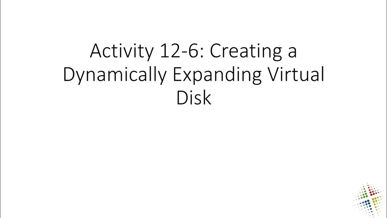 Activity 12 6 Creating a Dynamically Expanding Virtual Disk - YouTube