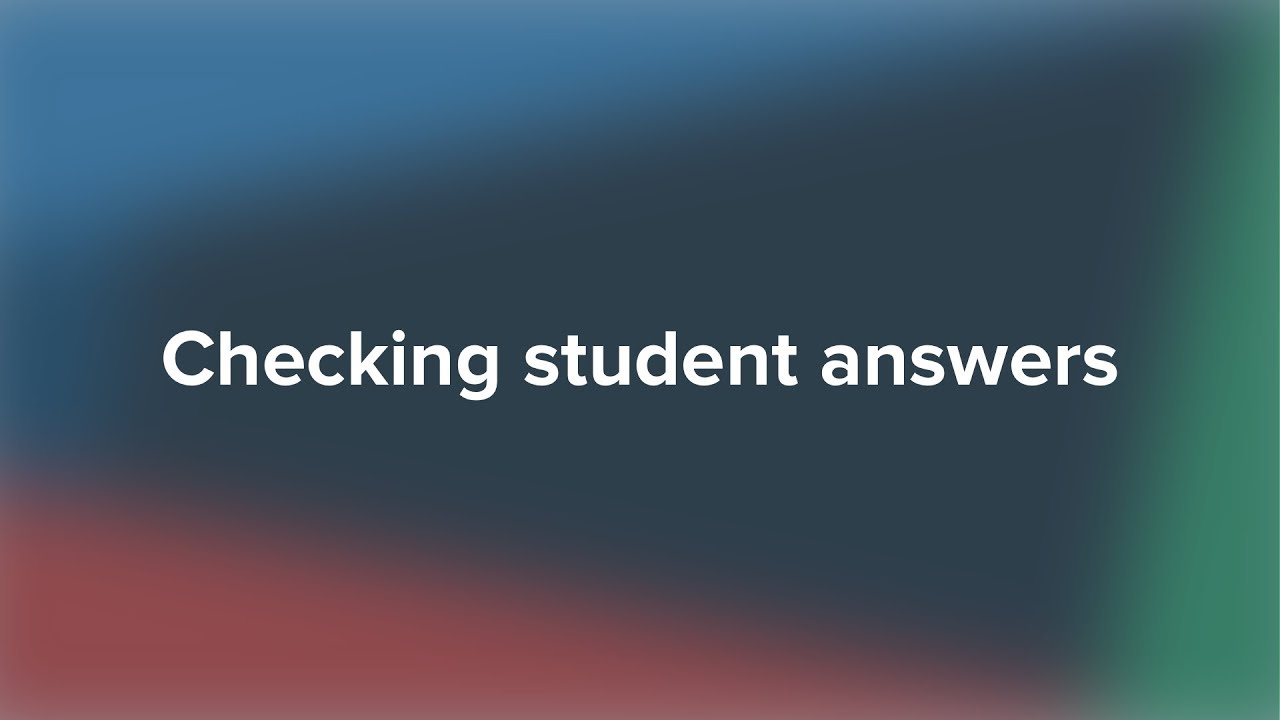 Checking student answers - YouTube