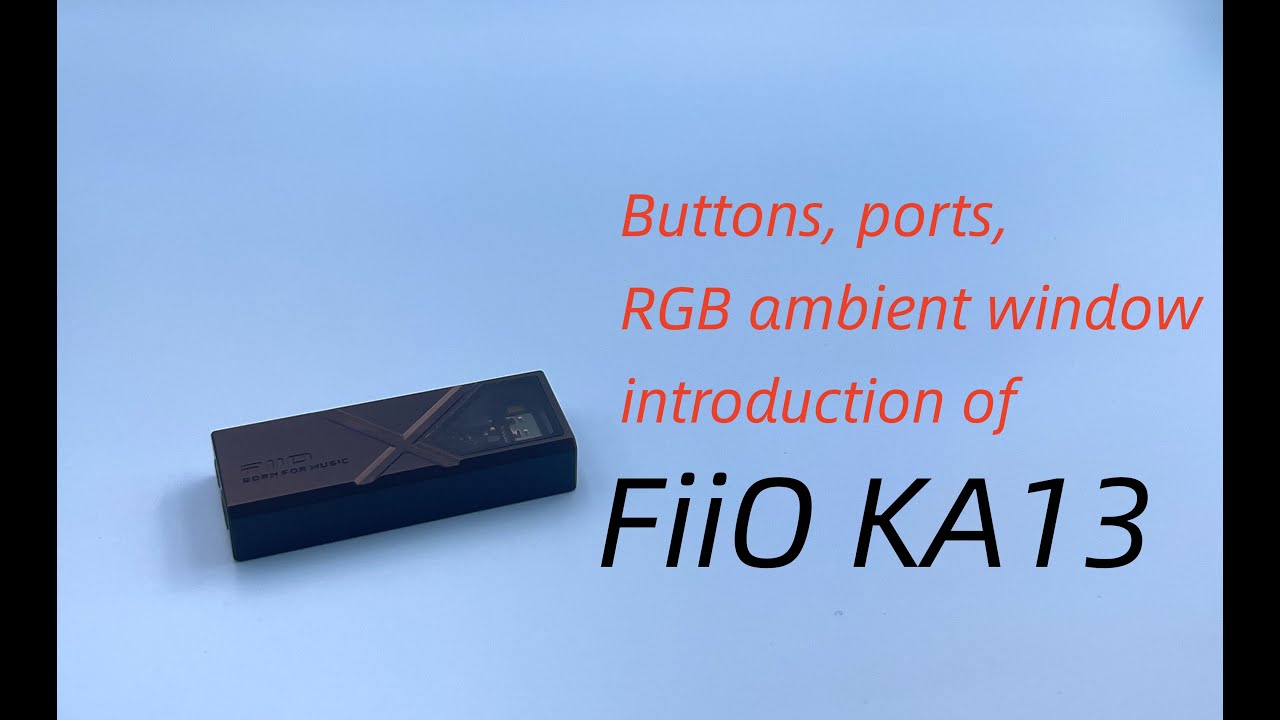 [FAQ]Buttons, ports, RGB ambient window introduction of FiiO KA13 - YouTube