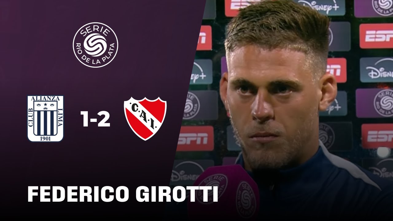 Federico Girotti habló luego del Alianza Lima 1-2 Independiente | Serie ...