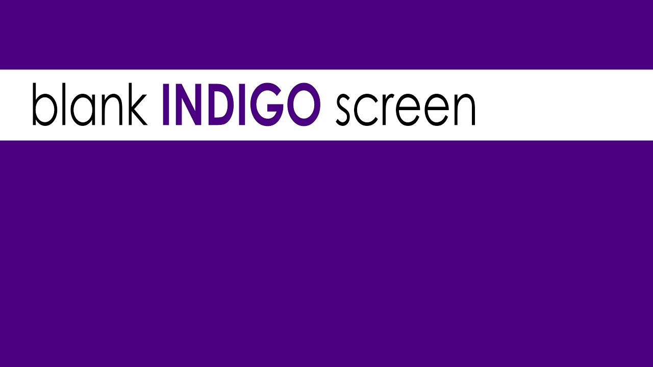 A Blank INDIGO SCREEN that lasts 10 hours in Full HD, 4k #4B0082 - YouTube