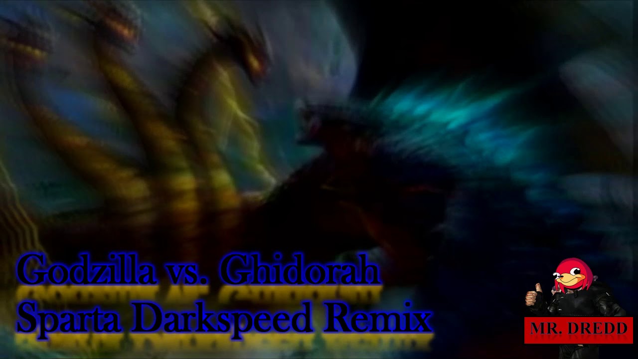 [REQUEST] Godzilla vs Ghidorah [Sparta Darkspeed Remix] - YouTube