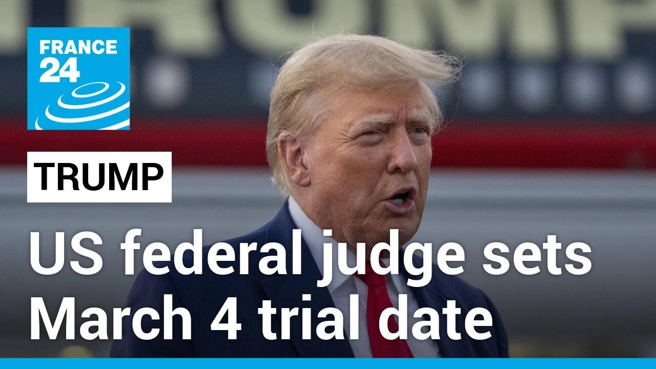 US federal judge sets March 4 trial date for Trump in election ...