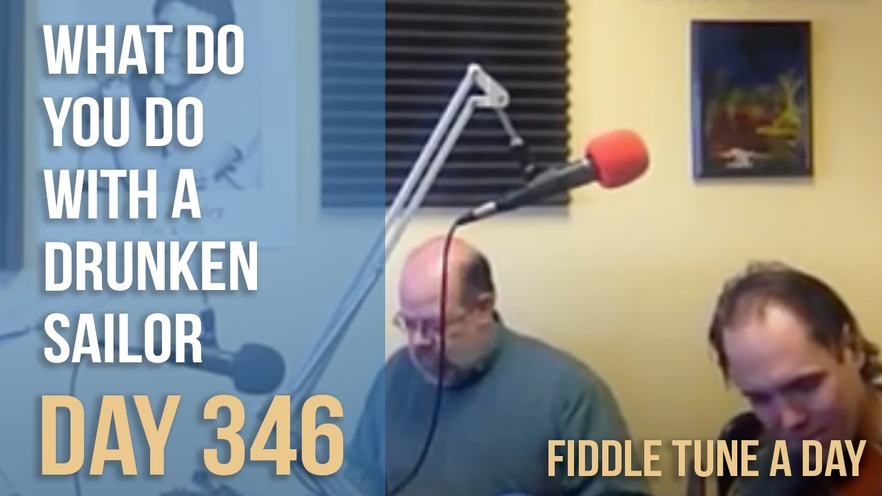 What Do You Do With a Drunken Sailor - Fiddle Tune a Day - Day 346 ...