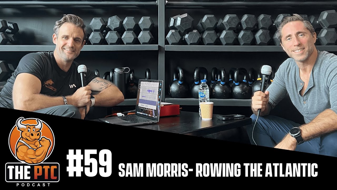 Sam Morris - Rowing Across The Atlantic - Episode 59 The PTC Podcast ...