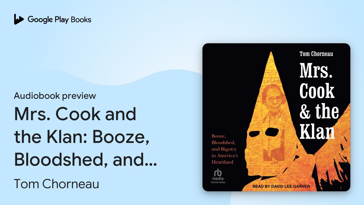 Mrs. Cook and the Klan: Booze, Bloodshed, and… by Tom Chorneau ...