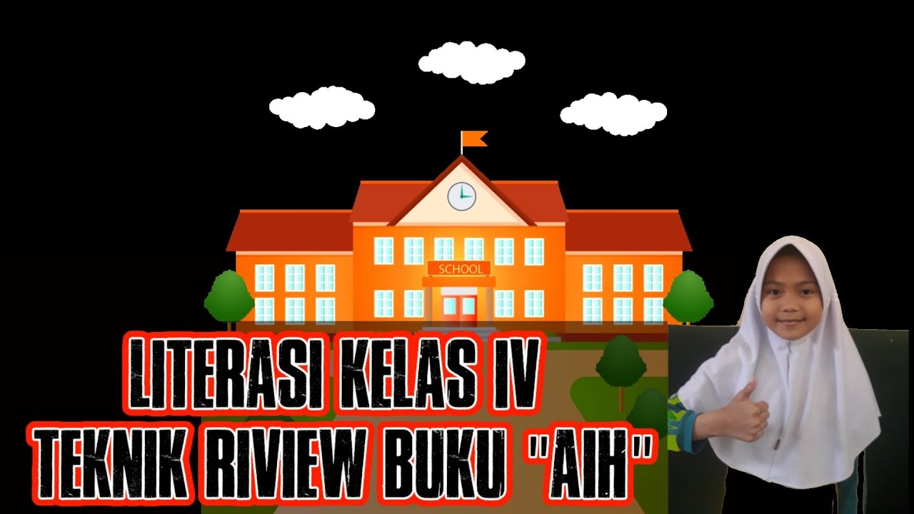 Literasi kelas 4 Teknik Review Buku "AIH" - YouTube