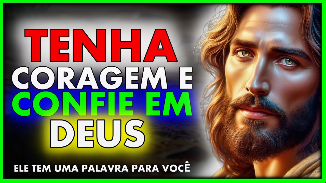 ORAÇÃO — TENHA CORAGEM E CONFIE EM DEUS - YouTube