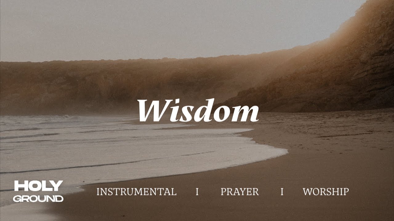Wisdom: Instrumental Soaking Worship | Prayer & Meditation Song - YouTube