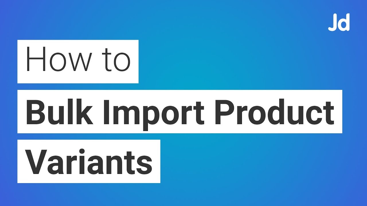 How to Bulk Import Product Variants - YouTube