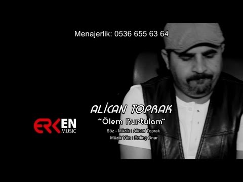 Alican Toprak - Ölem Kurtulam