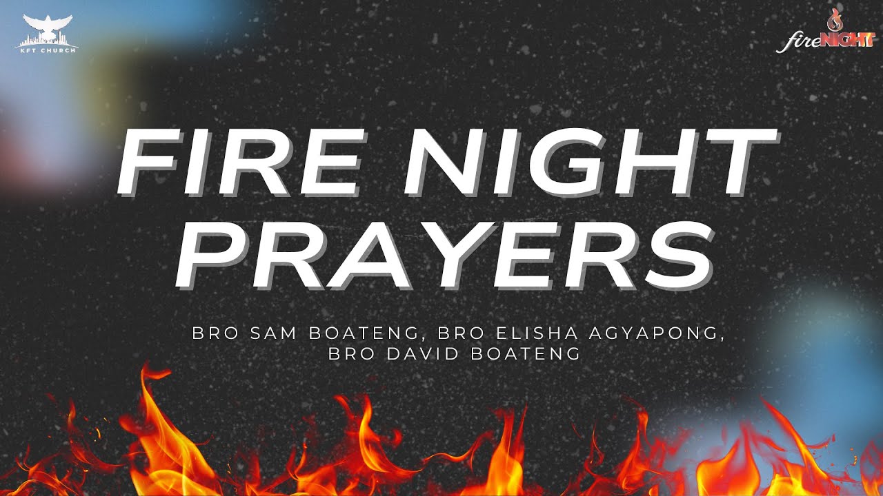 FIRE NIGHT SERVICE | PRAYER ROTATION | KFT CHURCH - YouTube