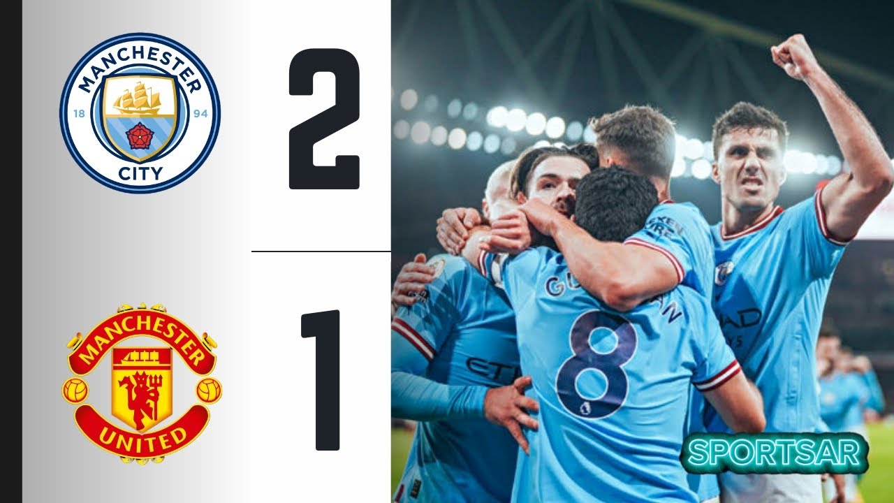 Manchester City 2 - 1 Manchester United | Extended Highlight & All Goal ...